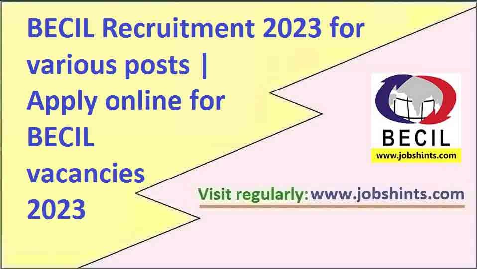 BECIL Recruitment 2023 for various posts | Apply online for BECIL vacancies 2023