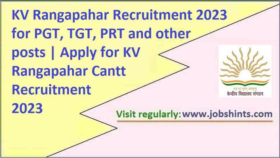 KV Rangapahar Recruitment 2023 for PGT, TGT, PRT and other posts ...