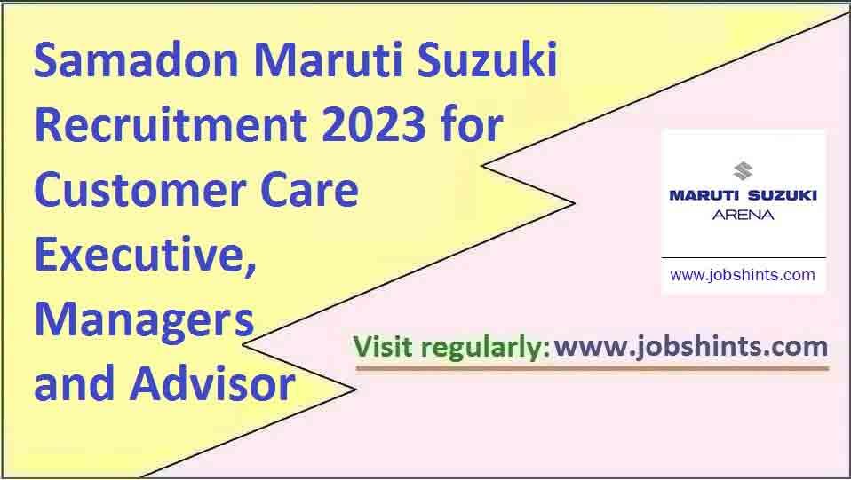 Samadon Maruti Suzuki Recruitment 2023 for Customer Care Executive ...