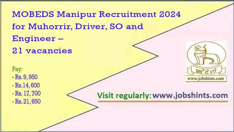 MOBEDS Manipur Recruitment 2024 for Muhorrir, Driver, SO and Engineer ...