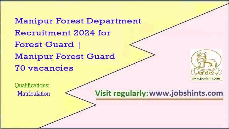 Manipur Forest Department Recruitment 2024 for Forest Guard | Manipur ...