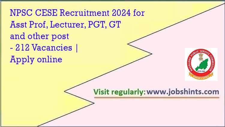 NPSC CESE Recruitment 2024 for Asst Prof, Lecturer, PGT, GT and other post – 212 Vacancies ...