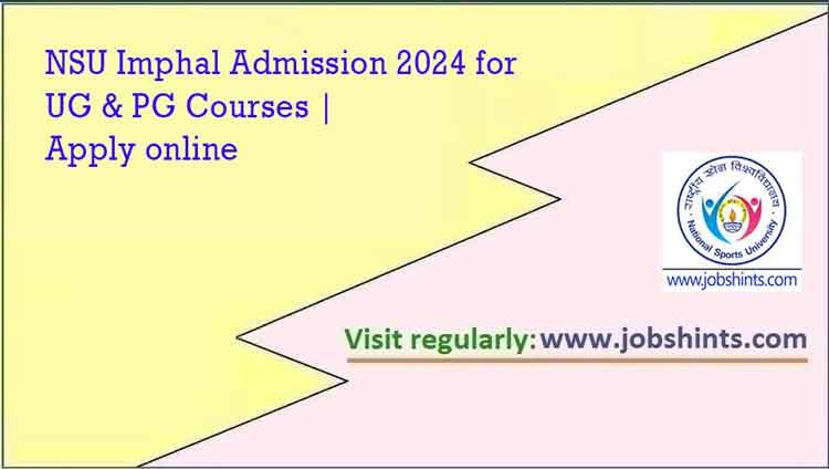 NSU Imphal Admission 2024 for UG & PG Courses | Apply online