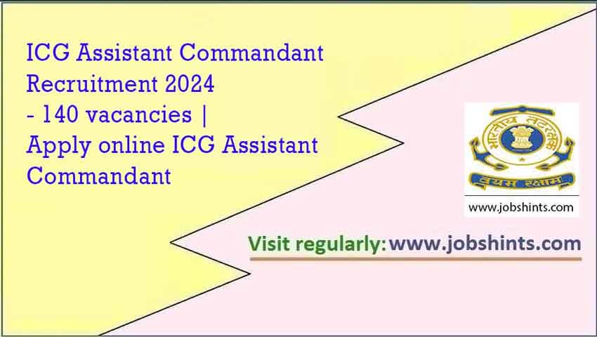 ICG Assistant Commandant Recruitment 2024 | Apply online for 140 ICG AC ...