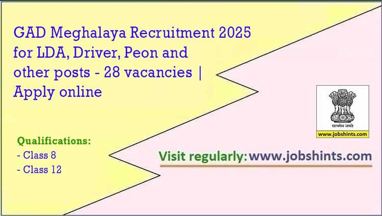 GAD Meghalaya Recruitment 2025 for LDA, Driver, Peon and other posts ...