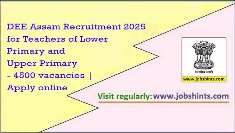 DEE Assam Recruitment 2025 for Teachers of Lower Primary and Upper ...