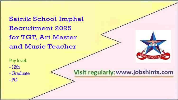 Sainik School Imphal Recruitment 2025 for TGT, Art Master and Music Teacher