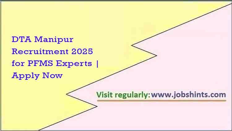 DTA Manipur Recruitment 2025 for PFMS Experts | Apply Now
